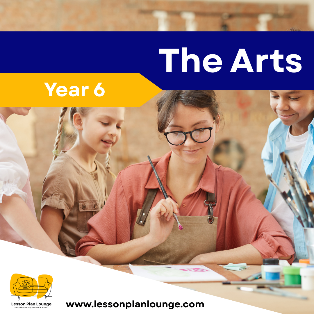 The Arts - Year 6 – Lesson Plan Lounge